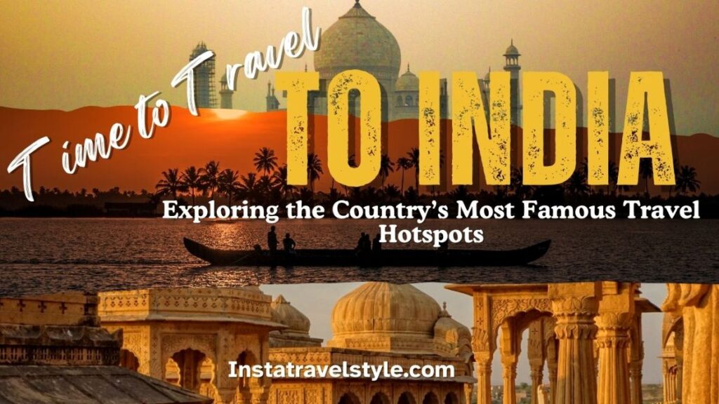India: Exploring The Country’s Most Famous Travel Hotspots
